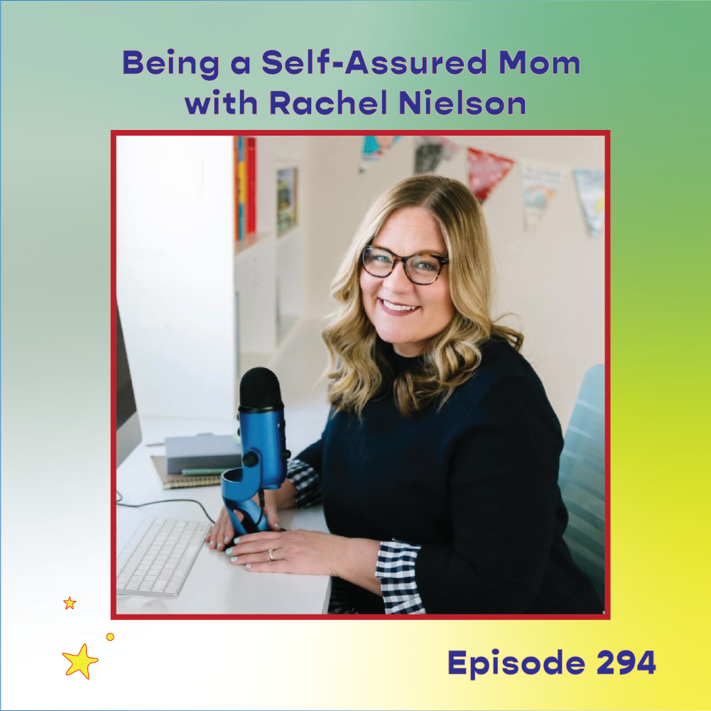 Episode 294: Be a Self-Assured Mom with Rachel Nielson - Live Free ...